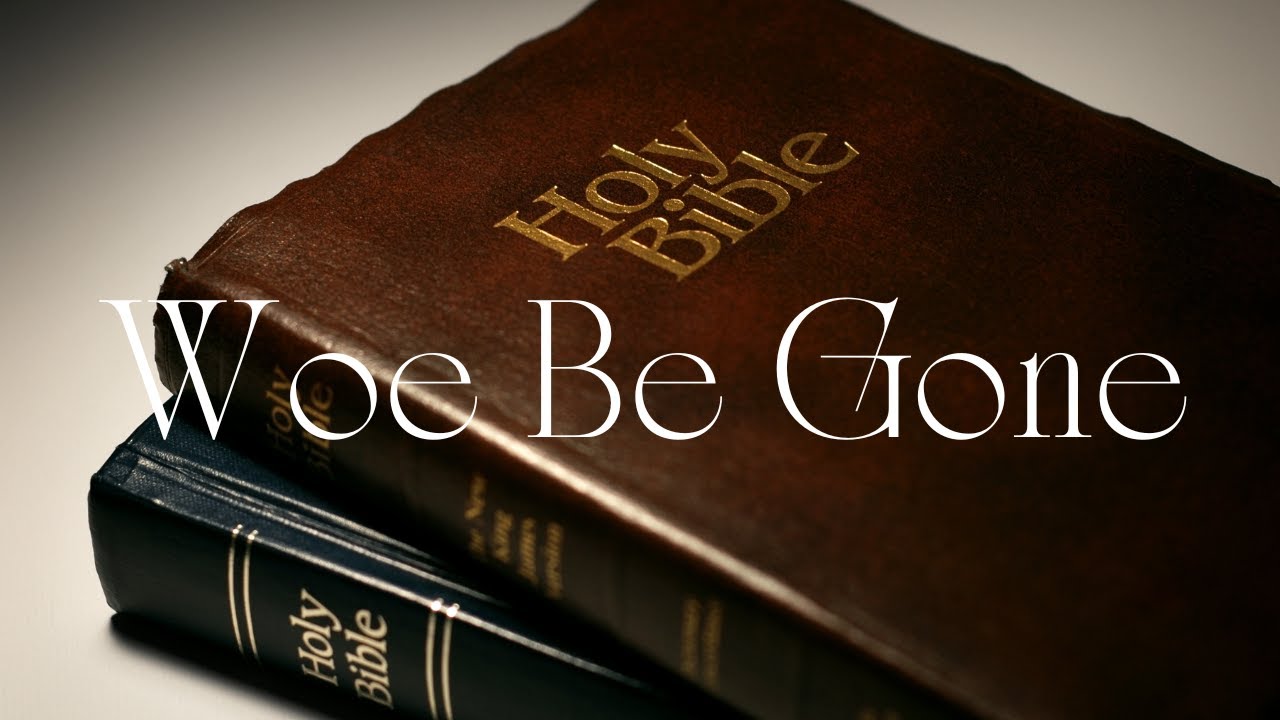 Woe Be Gone - YouTube