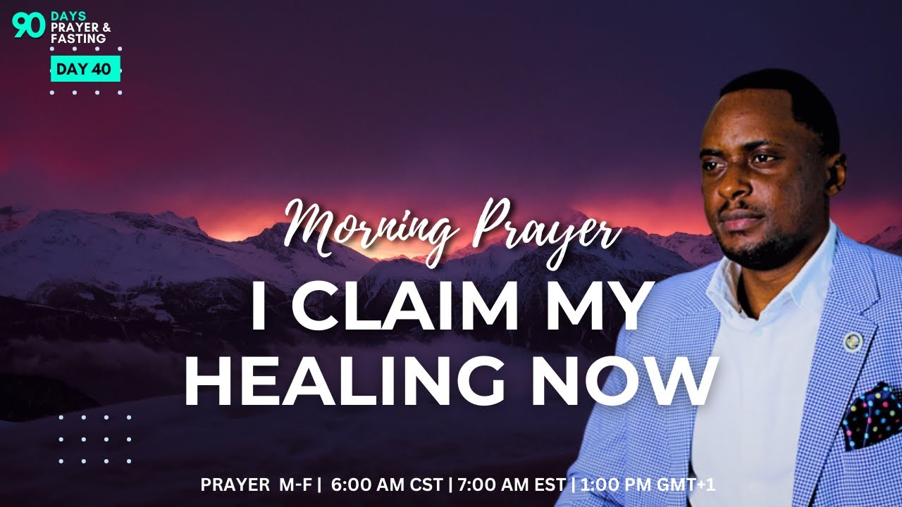 DAY 40 || I CLAIM MY HEALING | BLESSED MORNING PRAYER TO START THE DAY ...