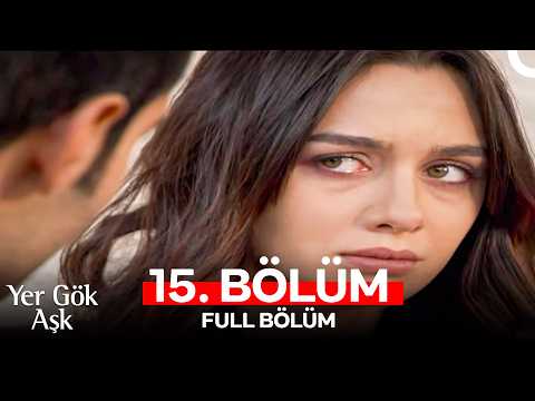 Yer Gök Aşk 15. Bölüm