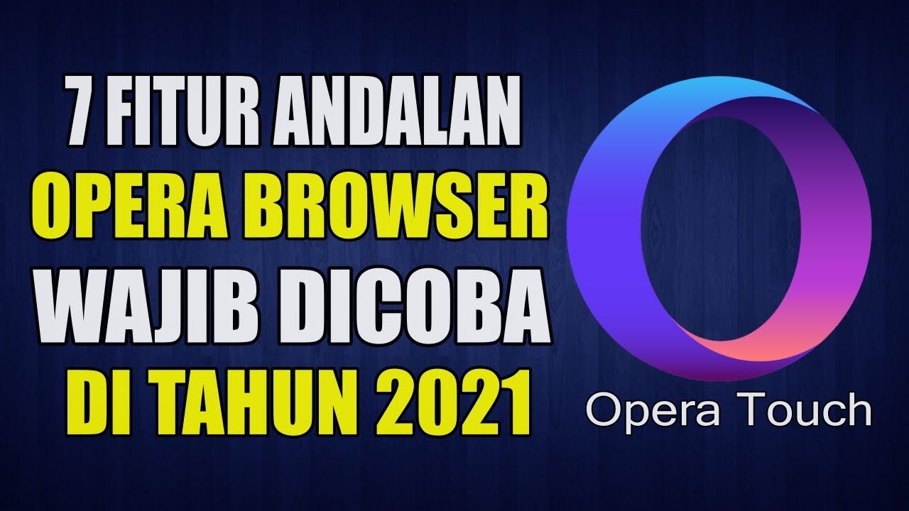 7 Fitur Andalan Opera Browser Yang Wajib Kamu Coba Sekarang di Tahun ...