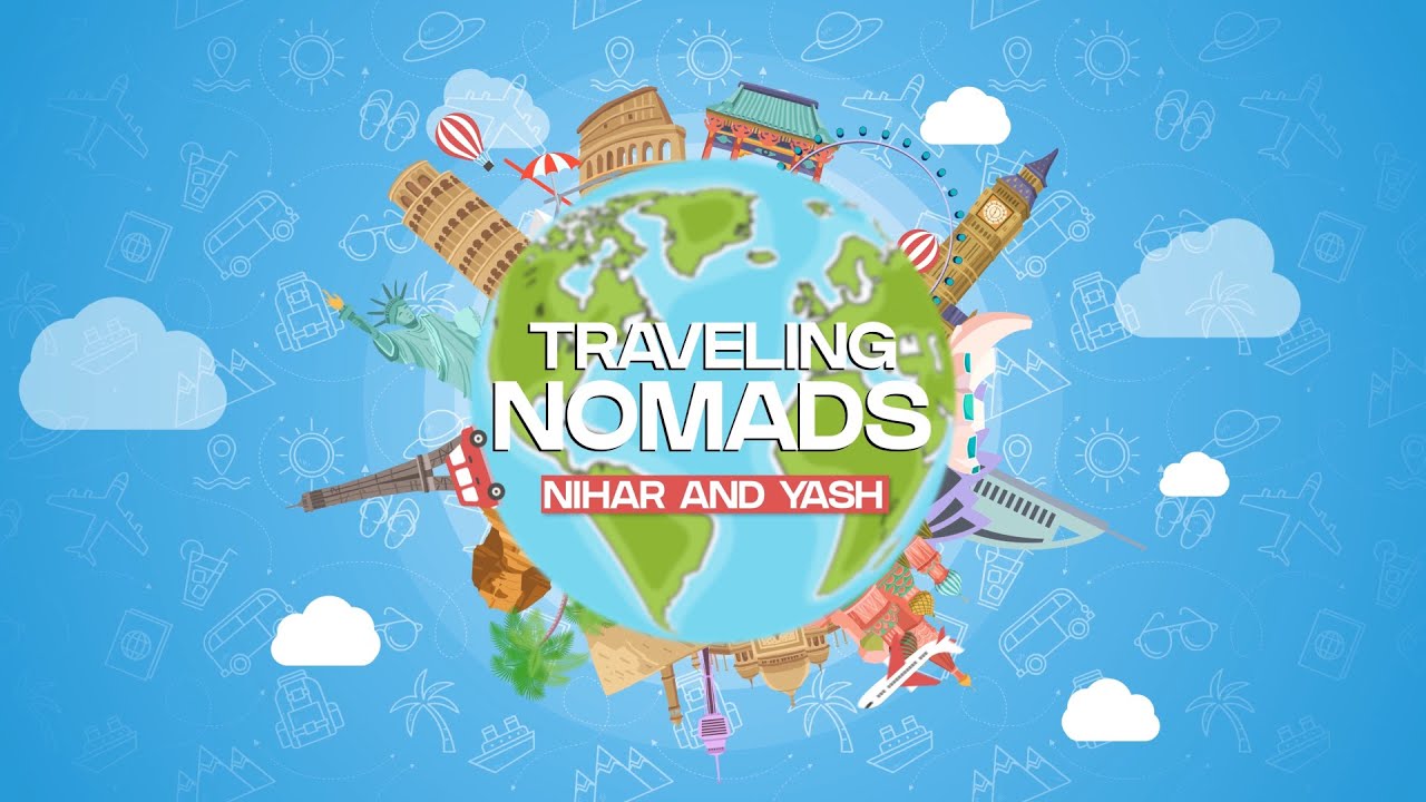TRAVELING NOMADS NIHAR AND YASH CHANNEL TRAILER | EXPLORE | ADVENTURE | FOOD | CULTURE | TRAVEL ...