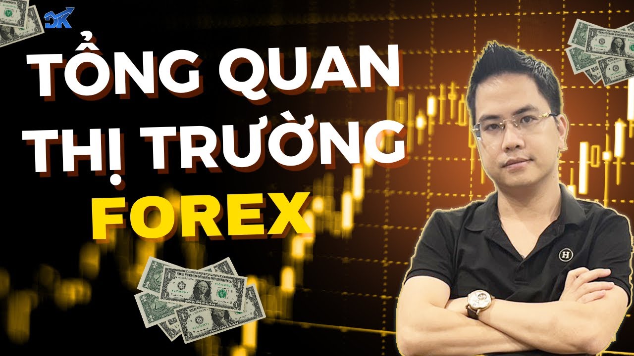 Bài 1 : Tổng quan về thị trường Forex | DK Trading - YouTube