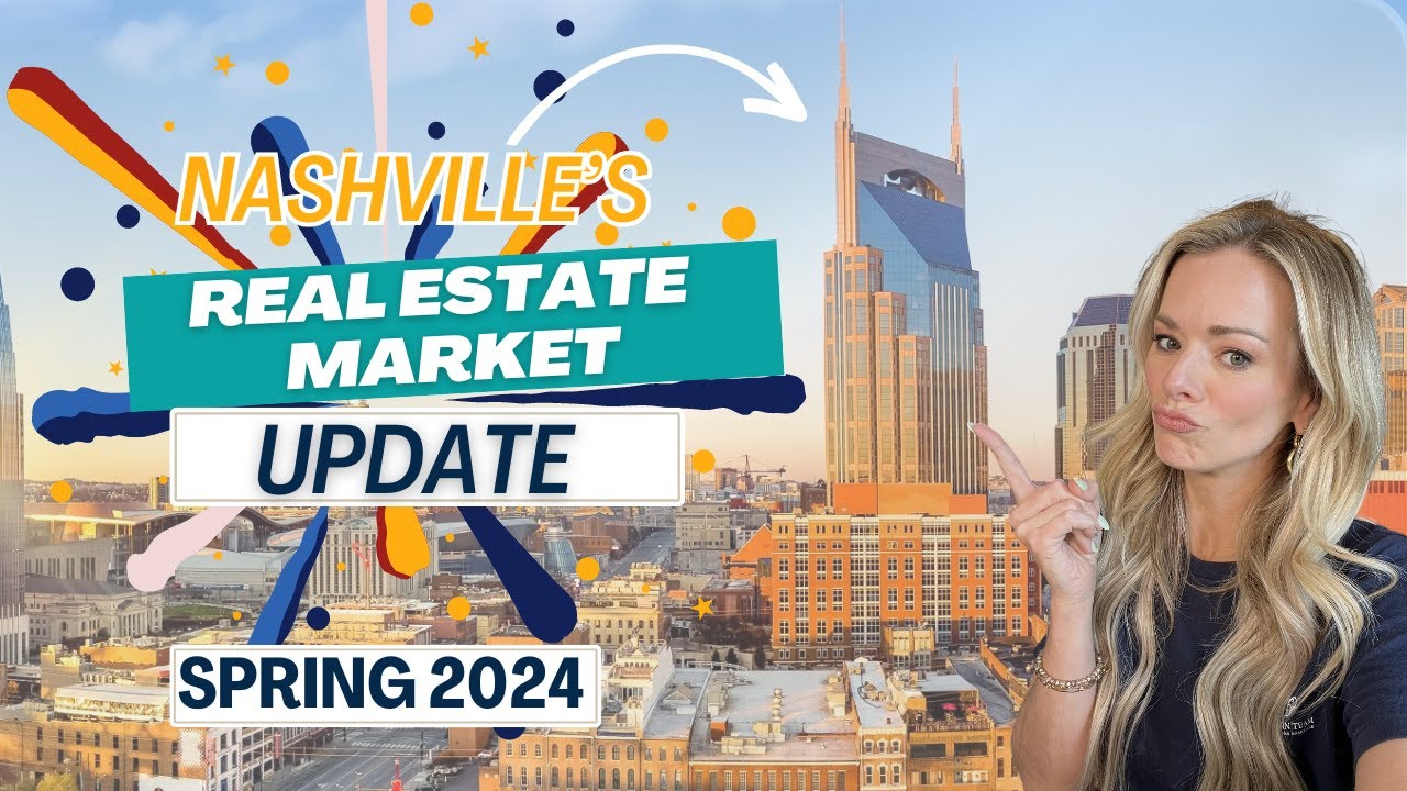 NASHVILLE REAL ESTATE MARKET UPDATE | SPRING 2024 - YouTube