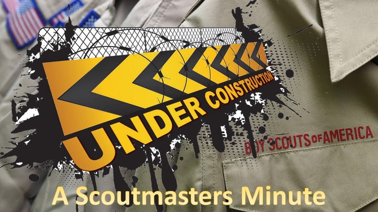 Scoutmasters Minute: Scouting Under Construction - YouTube