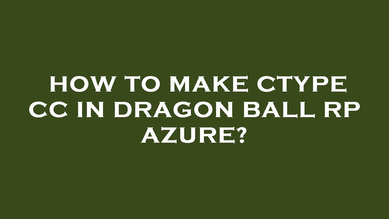 How to make ctype cc in dragon ball rp azure? - YouTube
