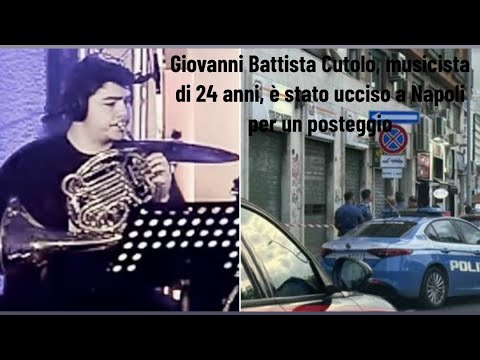 Giovanni Battista Cutolo, musicista di 24 anni, è stato ucciso a Napoli ...