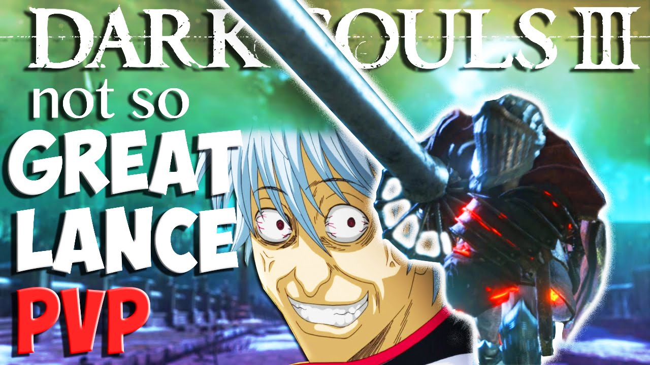 Dark Souls 3: Greatlance PvP - Going In 100% Blind! - The Not So Great ...