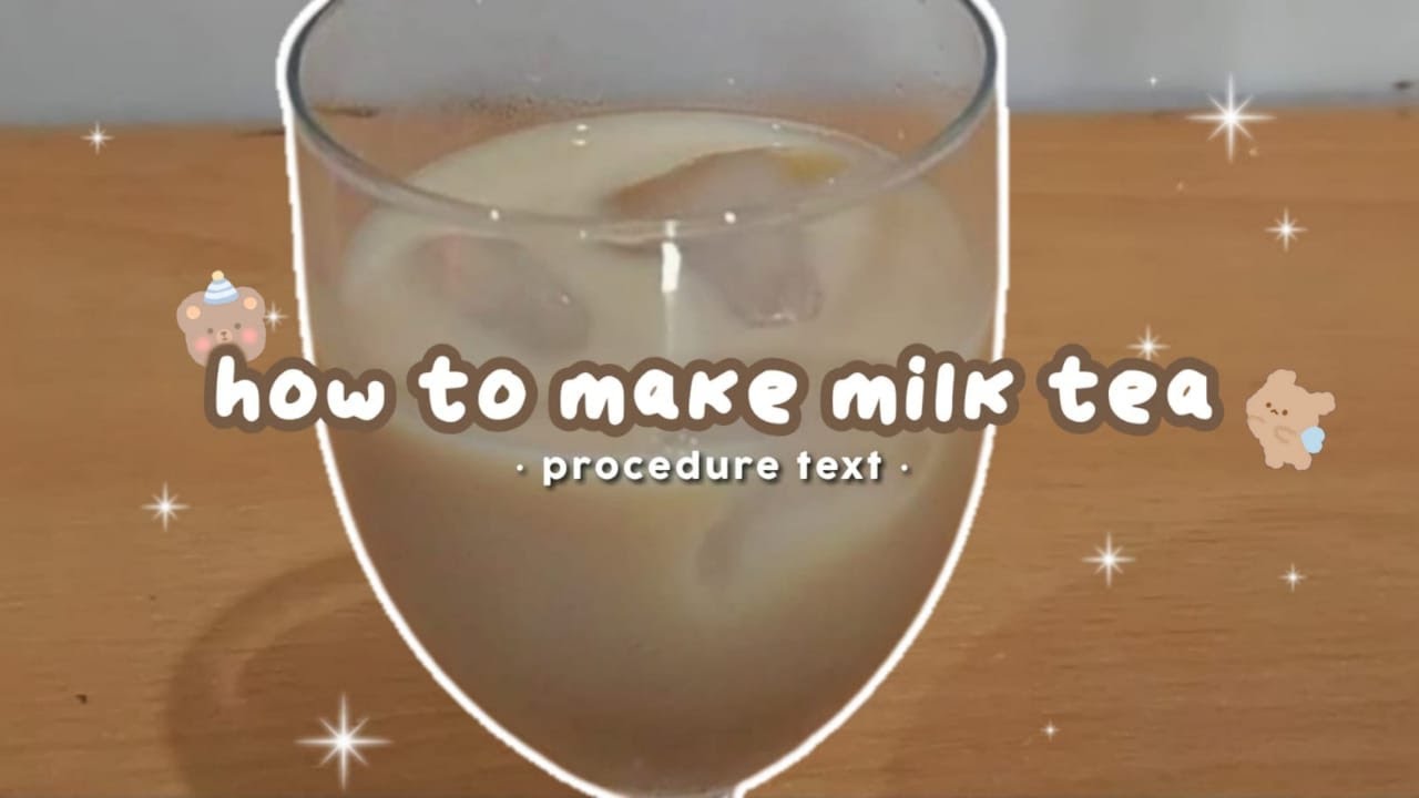 Procedure text - how to make milk tea (tugas bahasa inggris) - YouTube
