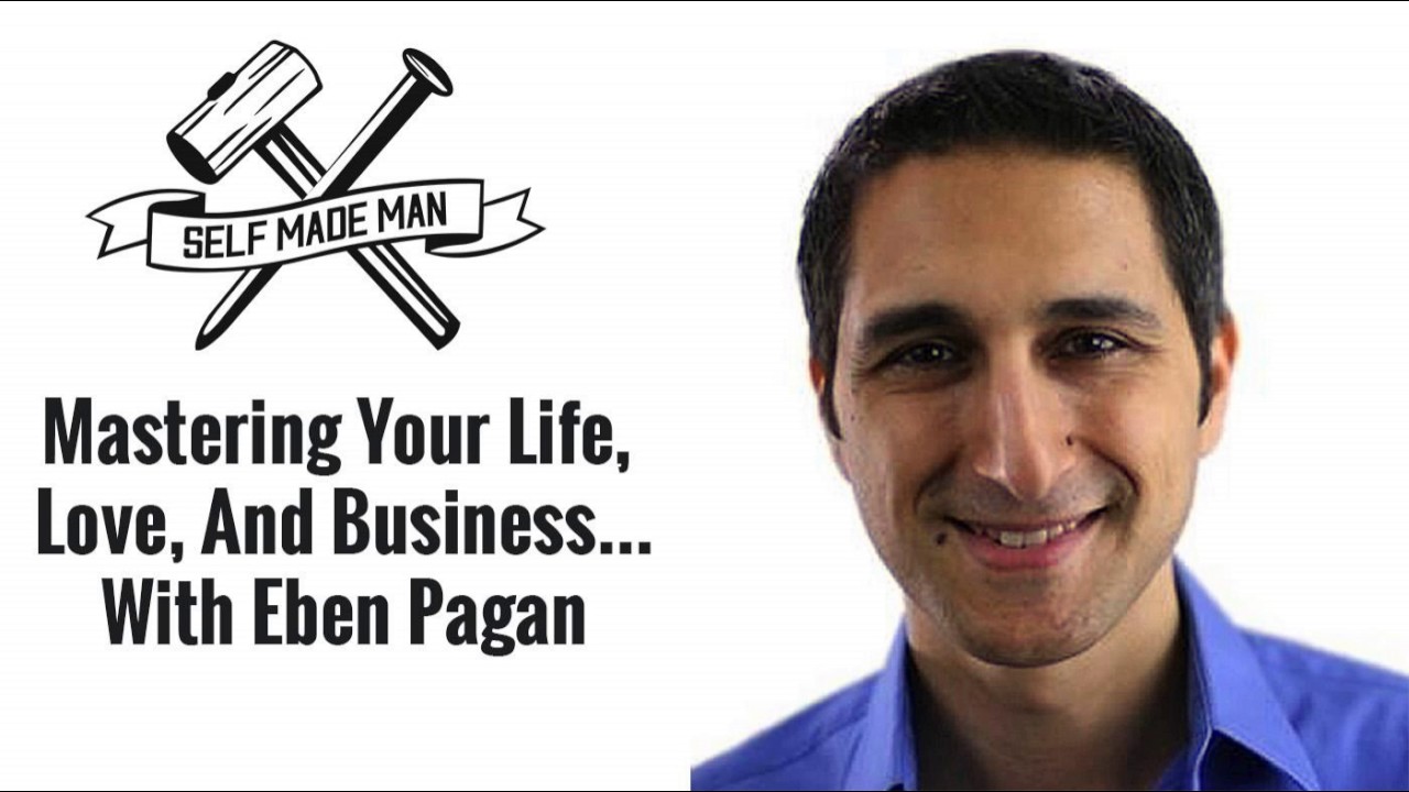 Mastering Your Life, Love, And Business With Eben Pagan - YouTube