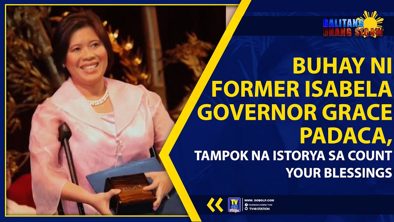 BUHAY NI FORMER ISABELA GOVERNOR GRACE PADACA, TAMPOK NA ISTORYA SA CYB | TV48 Station - YouTube