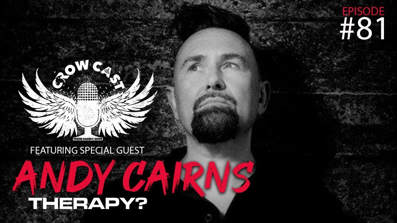 CrowCast #81 - Featuring ANDY CAIRNS (THERAPY?) - YouTube