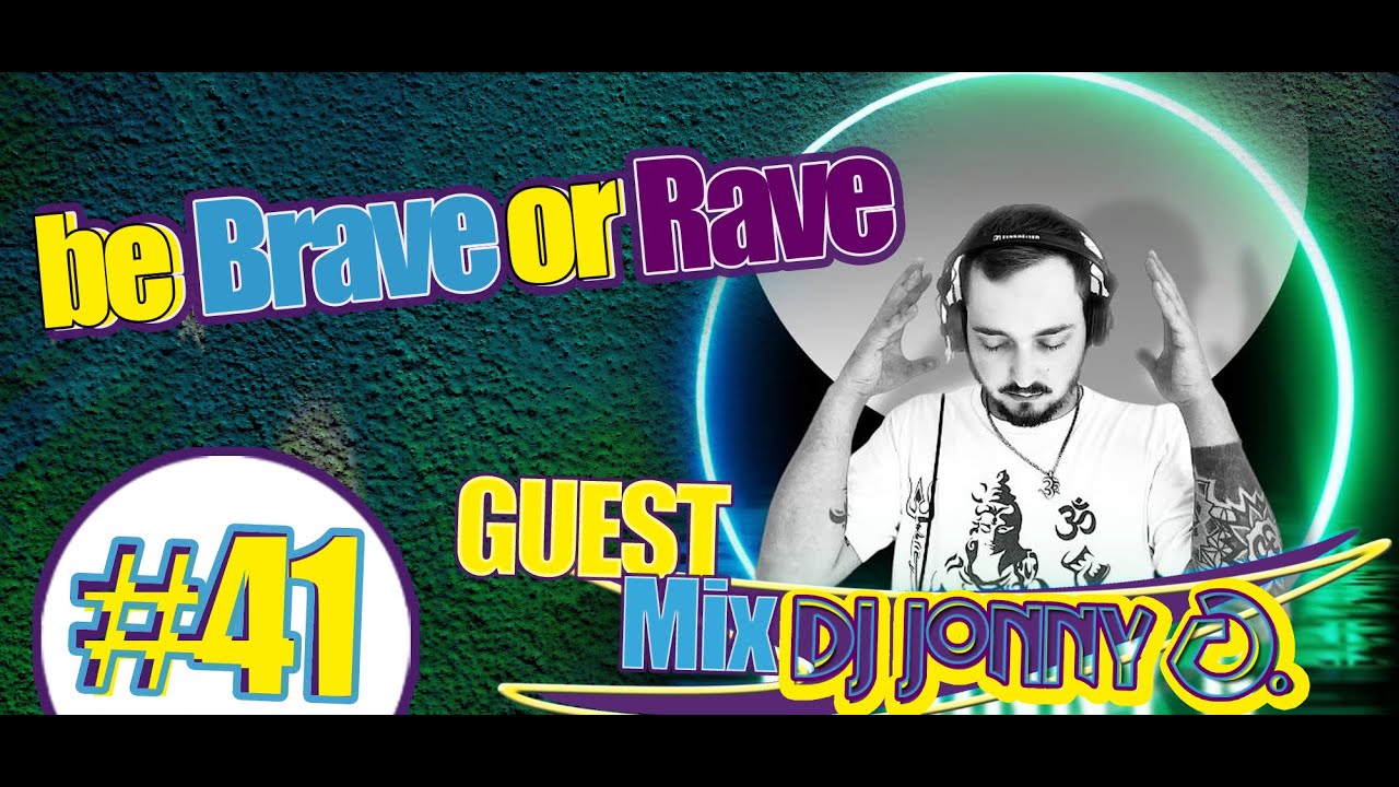 🎵 be Brave or Rave #41 (Guest Mix) DJ Jonny G. HOUSE Sound 🎵 - YouTube
