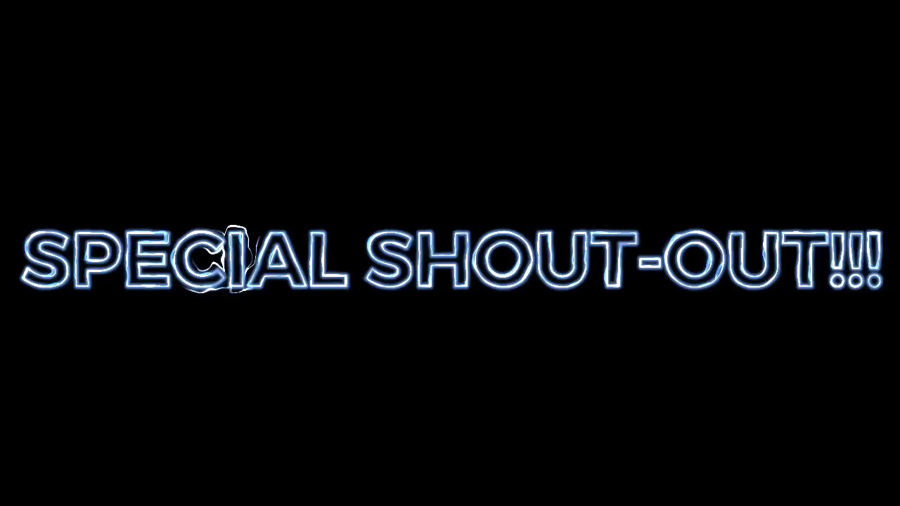 SPECIAL SHOUT-OUT!!! - YouTube