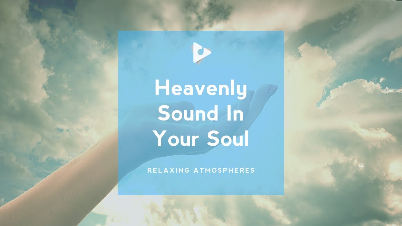 Heavenly Sound in Your Soul | Relaxing Atmospheres | Lullify ∞ 148 ...