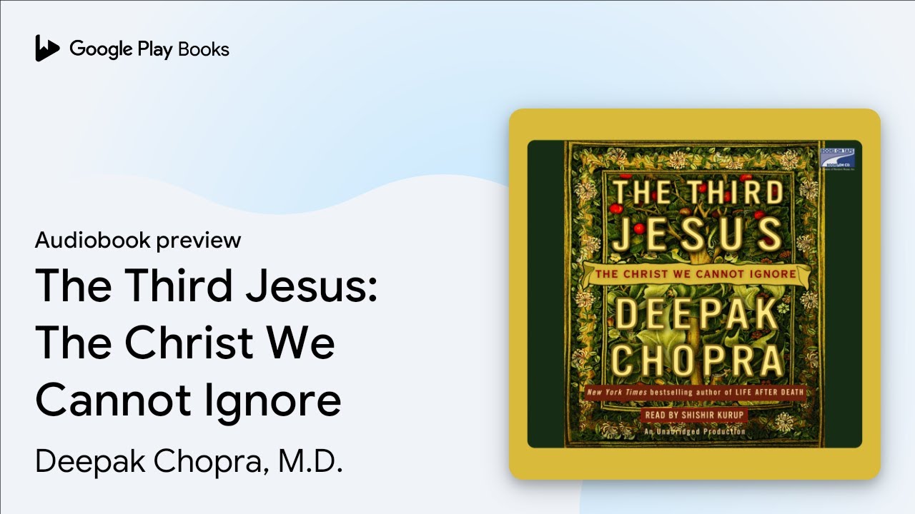 The Third Jesus: The Christ We Cannot Ignore by Deepak Chopra, M.D. · Audiobook preview - YouTube