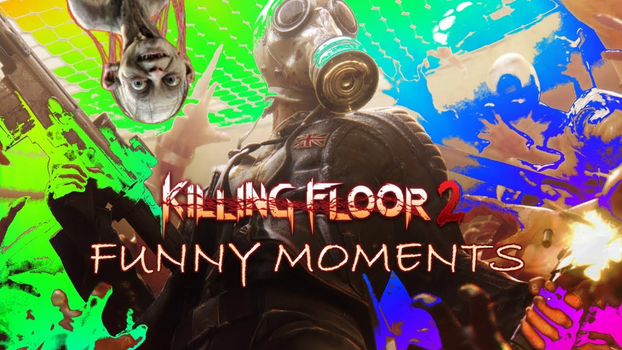 Killing Floor 2 Funny Moments! - w/ MrStealYoGirl - YouTube