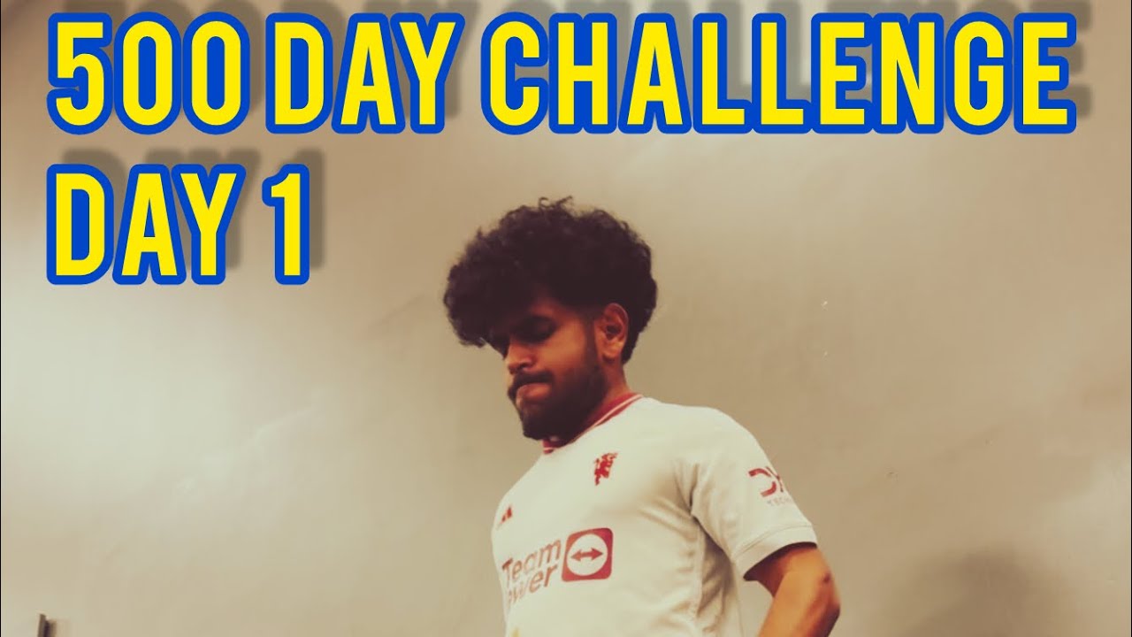 500 DAY CHALLENGE, Day 1 - YouTube