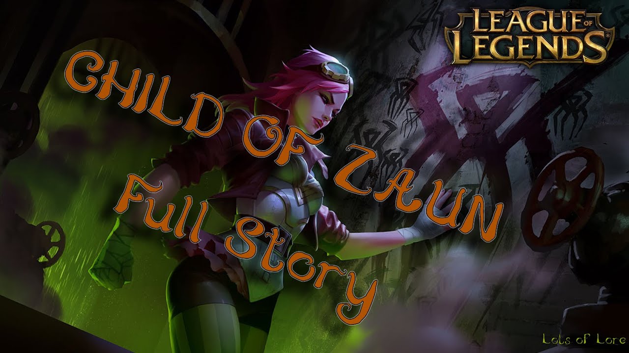 CHILD OF ZAUN. Full Lore - YouTube