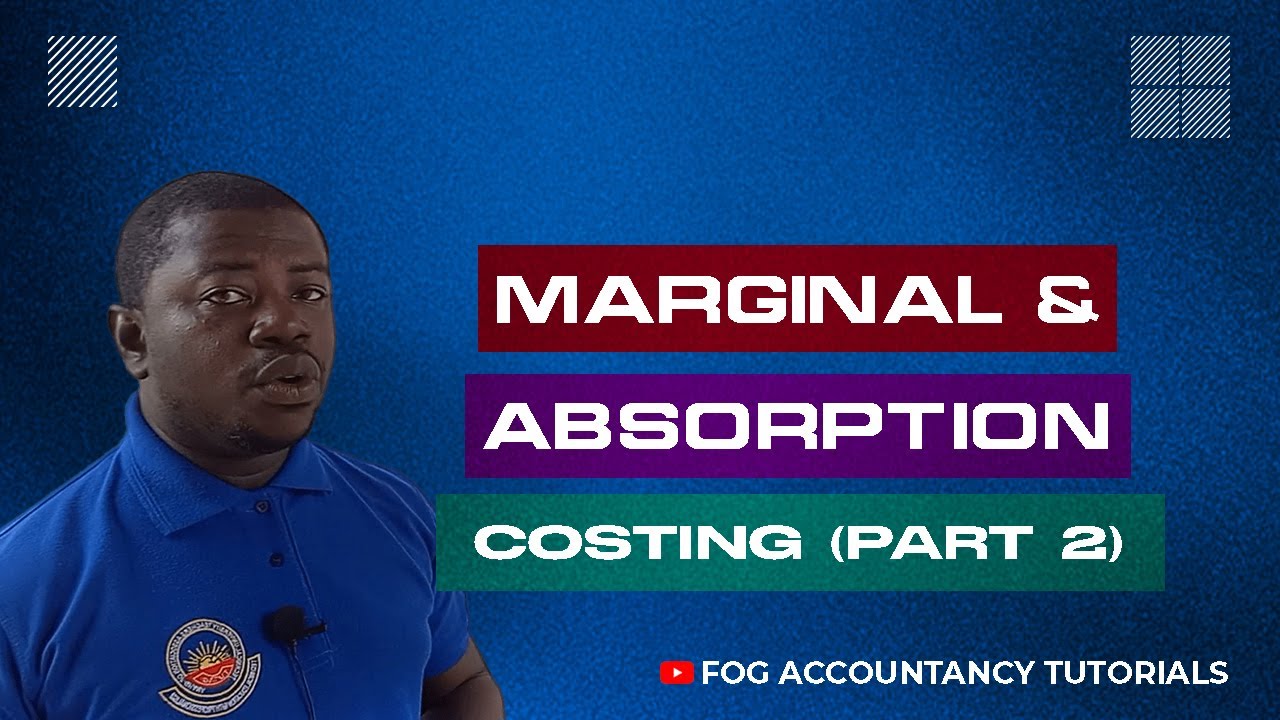 MARGINAL AND ABSORPTION COSTING (PART 2) - YouTube