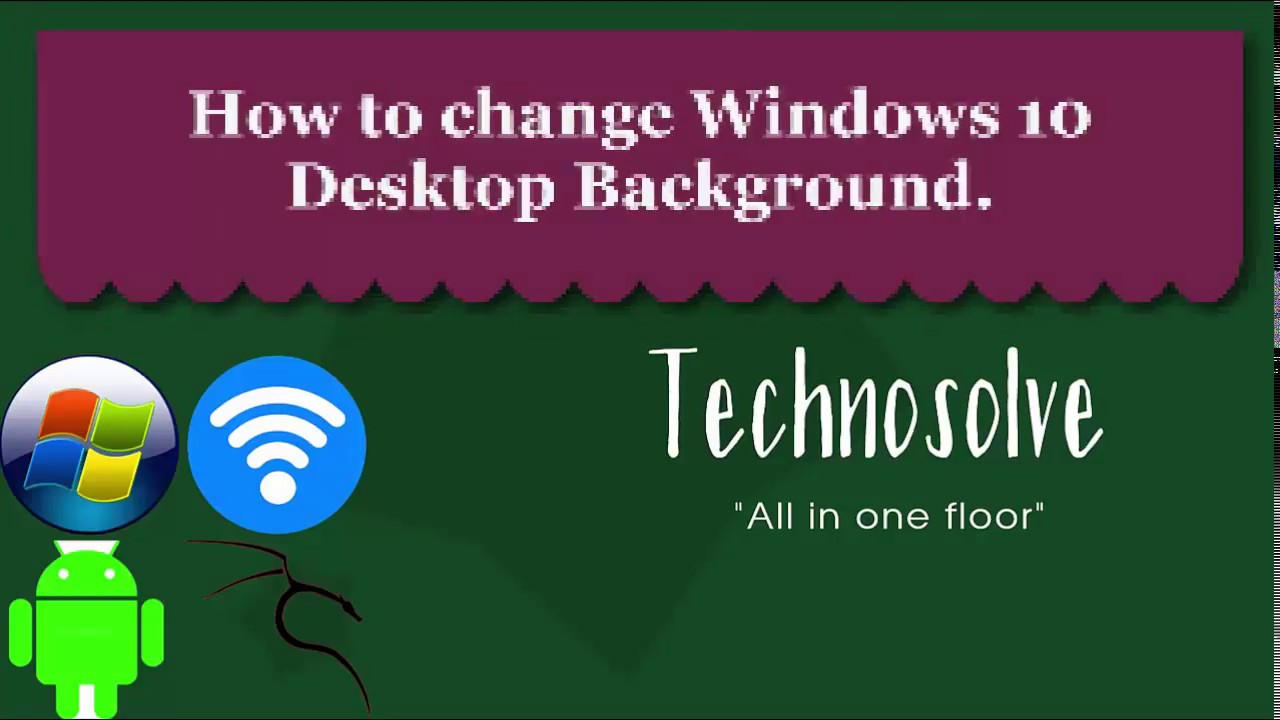 How to change windows 10 Desktop Background or Wallpaper. - YouTube