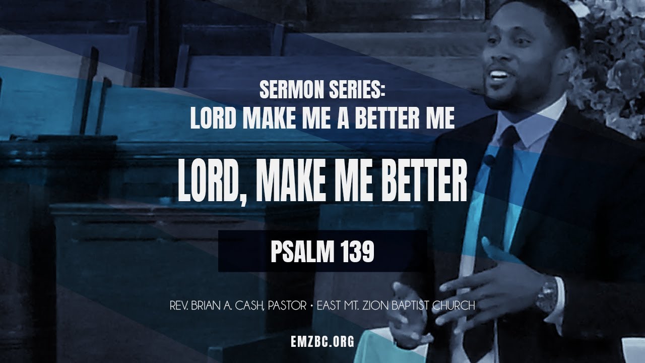 LORD, MAKE ME BETTER • MAR 14, 2021 • EAST MT. ZION BAPTIST CHURCH ...