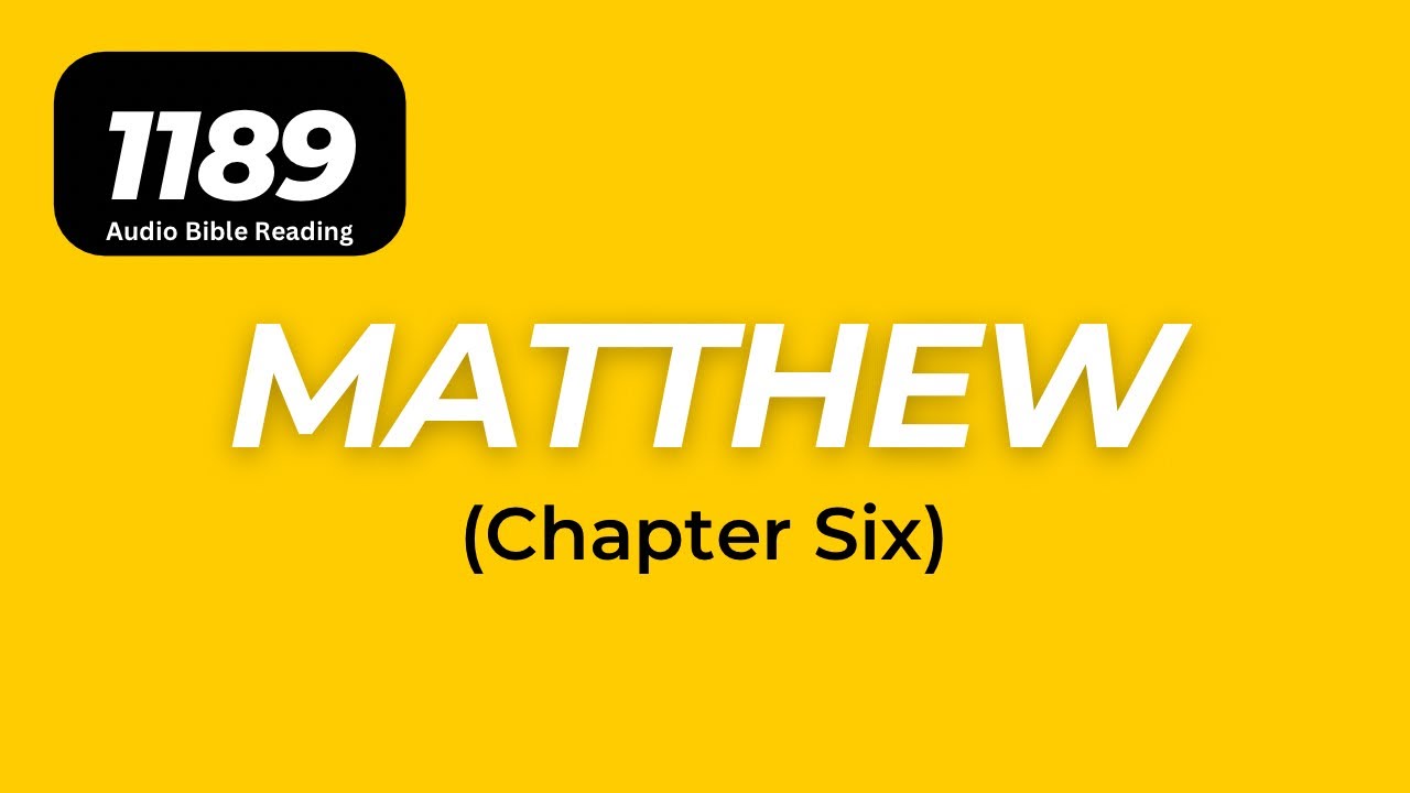 1189 | Matthew: Chapter 6 | Audio Bible Reading - YouTube