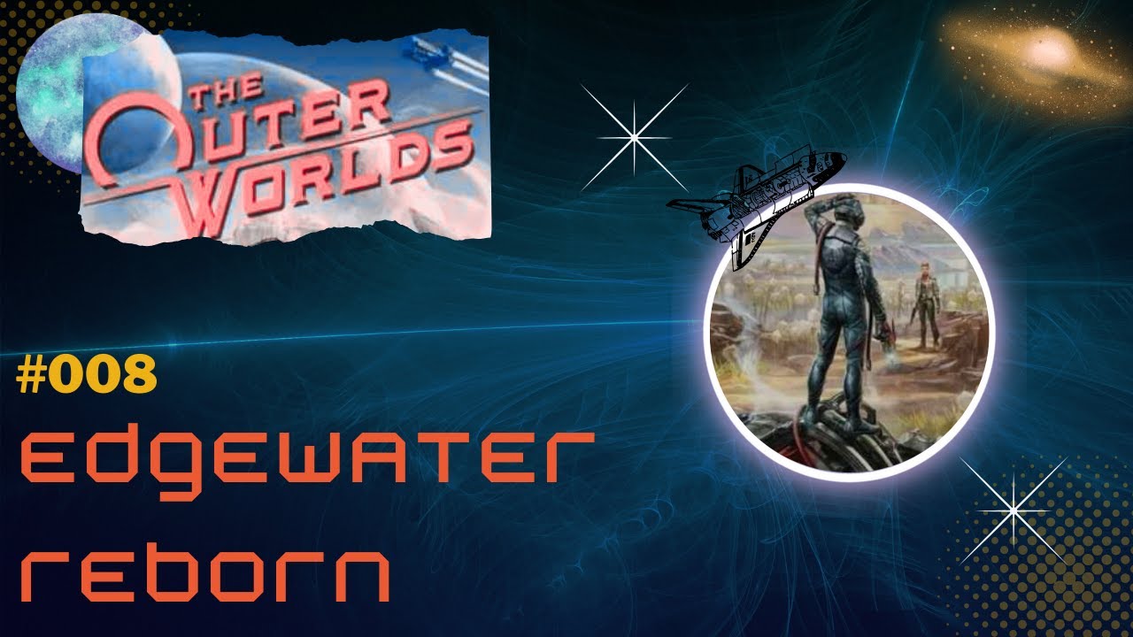 Outer Worlds #008 Edgewater Reborn - YouTube