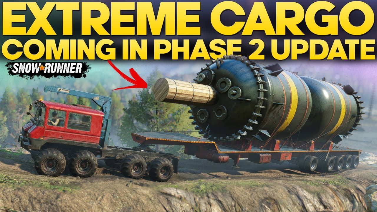Upcoming New Extreme Cargo in Phase 2 SnowRunner Update You Need to ...
