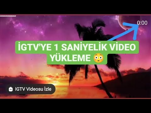 İNSTAGRAM İGTV'YE 5 SANİYELİK VİDEO YÜKLEME METHODU (YOUTUBE'DA İLK)