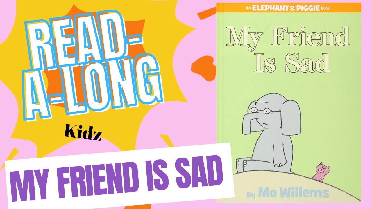 Read Aloud Books For Kids - My Friend Is Sad @read-a-longkidz - YouTube