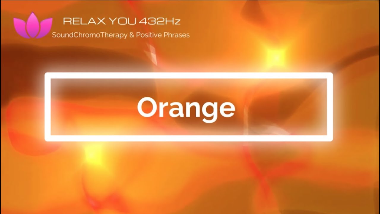Color Therapy Orange, 🌸432hz, Chromotherapy, Inner Harmony, Imagination ...