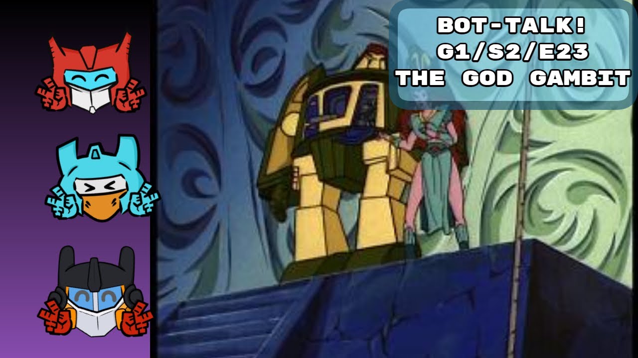 BOT-TALK! EP2: G1/S2/E23 THE GOD GAMBIT - YouTube