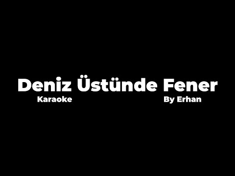 Deniz Üstünde Fener (Karaoke)