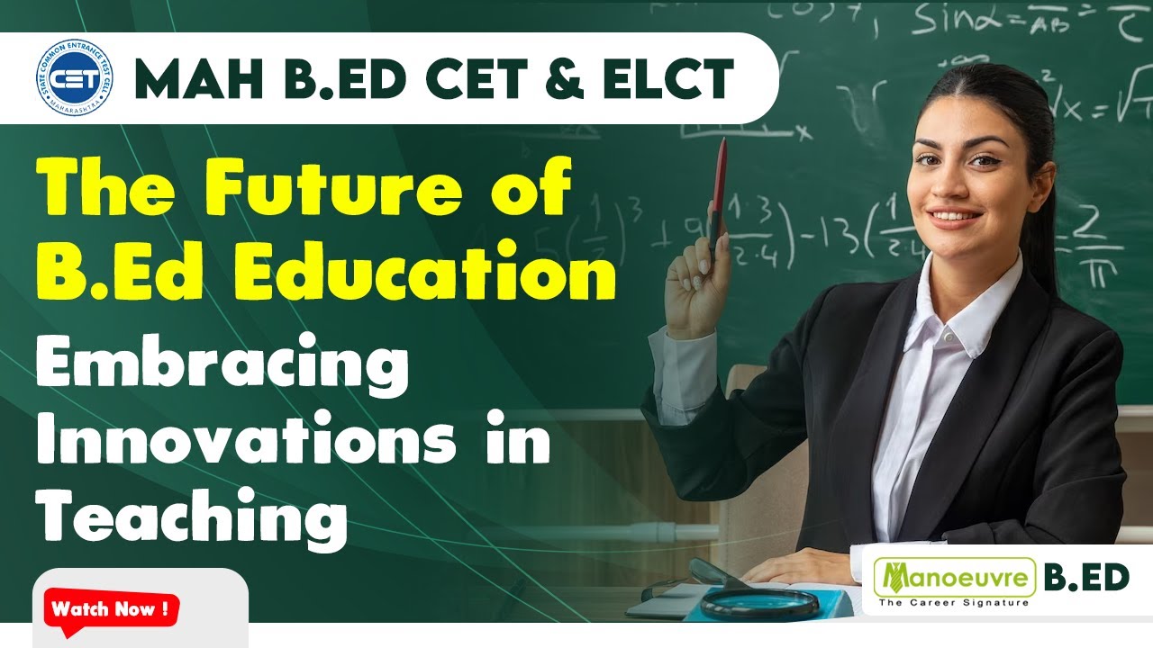 MAH B.ED CET & ELCT | The Future of B.ED Education | Embracing Innovations in Teaching | Must ...