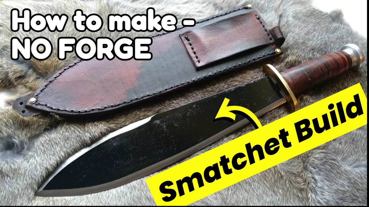 How to make a Smatchet and Leather Sheath - YouTube
