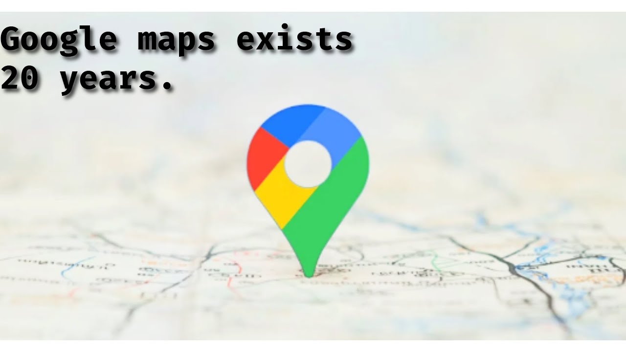 Google Maps 20 Years! - YouTube