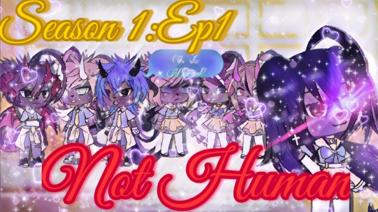 Not Human Glmm S 1 Ep1 Youtube