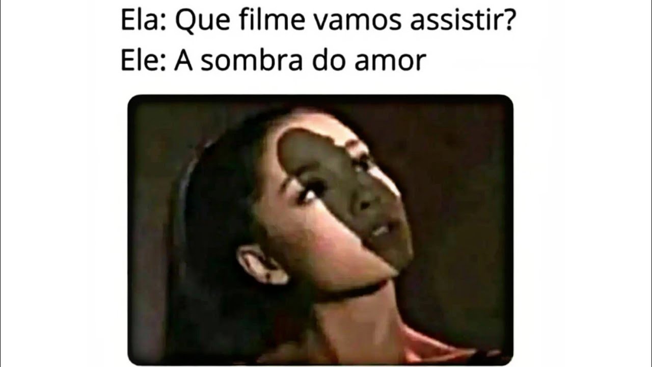 MEMES DE IMAGENS - A SOMBRA DO AMOR - YouTube