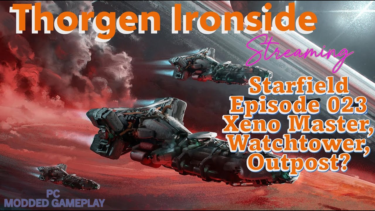 Starfield Modded Gameplay - Watchtower, Xeno Master, maybe an outpost ...