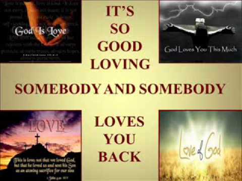 It's So Good Loving Somebody And Somebody Loves You Back - YouTube