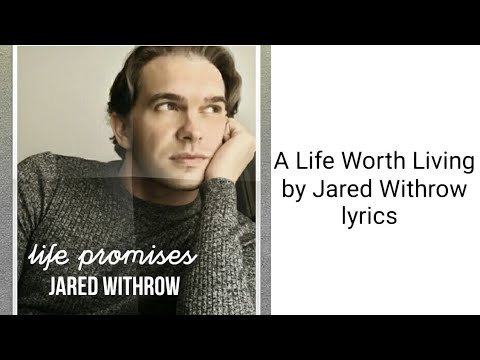 A Life Worth Living by Jared Withrow lyrics - YouTube