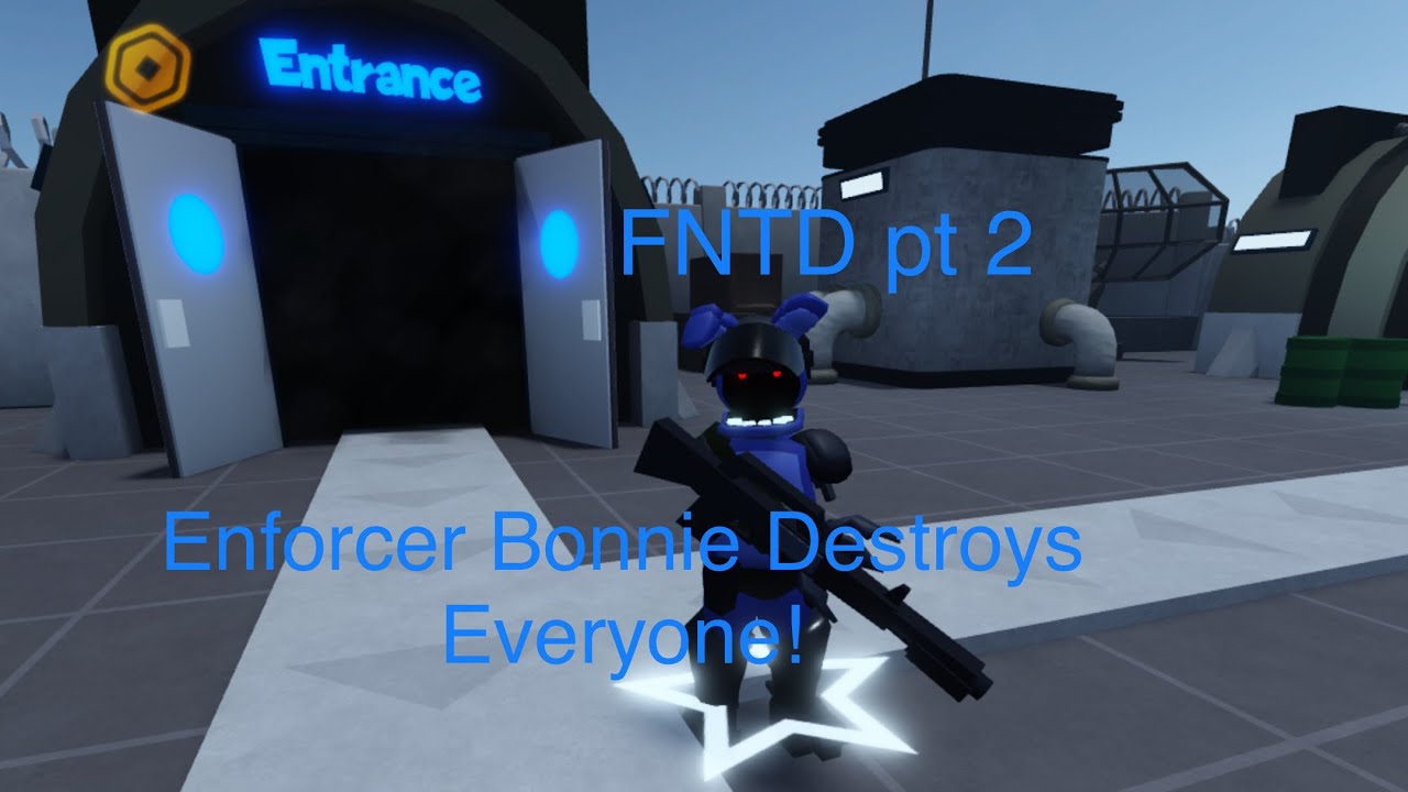 FNTD pt 2!! Enforcer Bonnie destroys everyone!! - YouTube