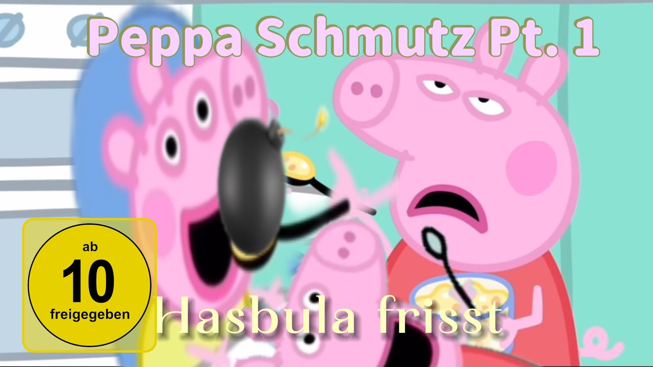Peppa Schmutz Pt.1 - Hasbula frisst - YouTube