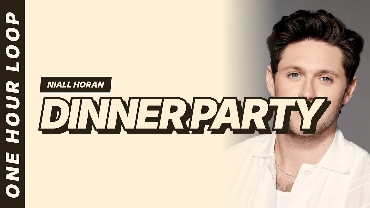 Dinner Party - Niall Horan [Lyrics Video] [One hour loop] - YouTube