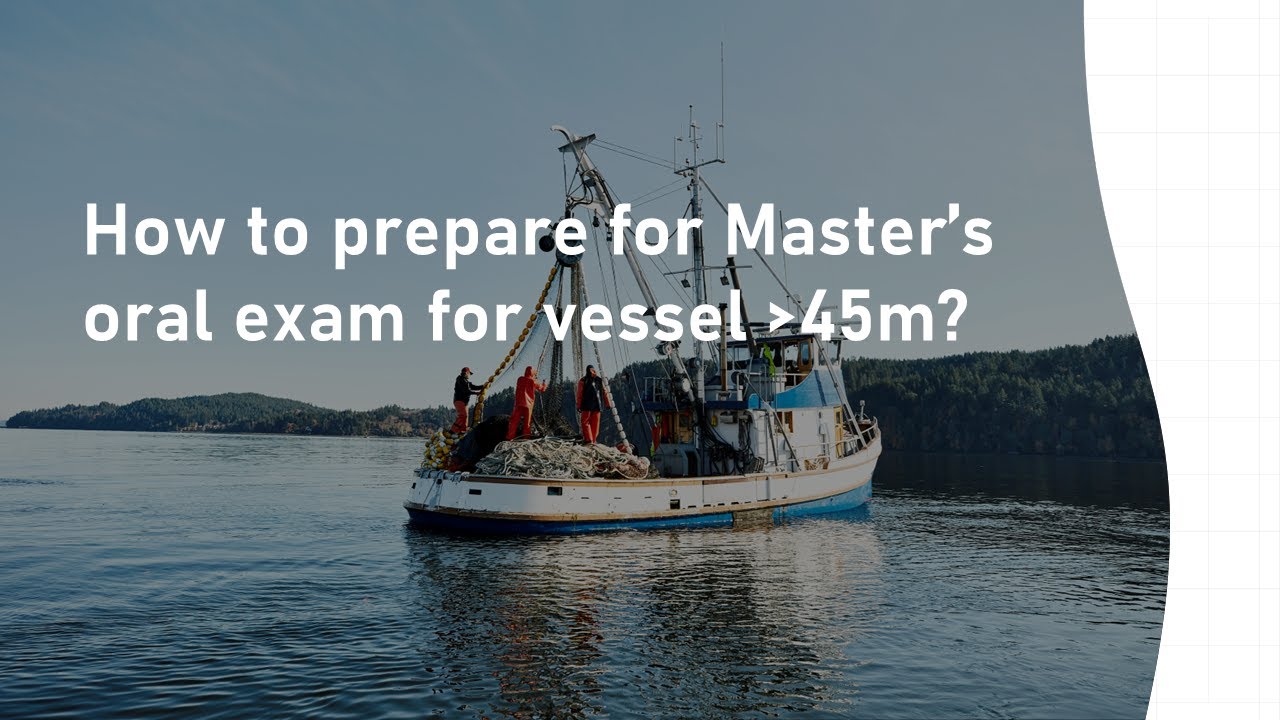 How to prepare for Master's oral exam for vessels less than 45 metres ...