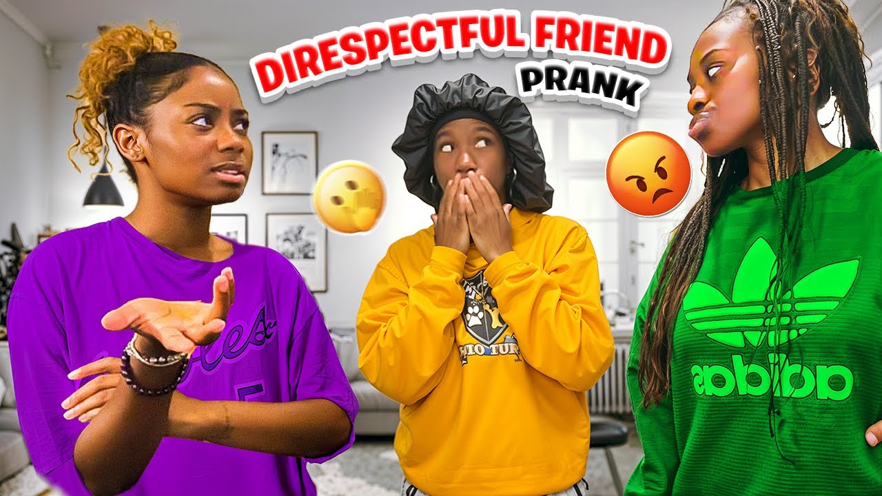 * DISRESPECTFUL FRIEND PRANK* - YouTube