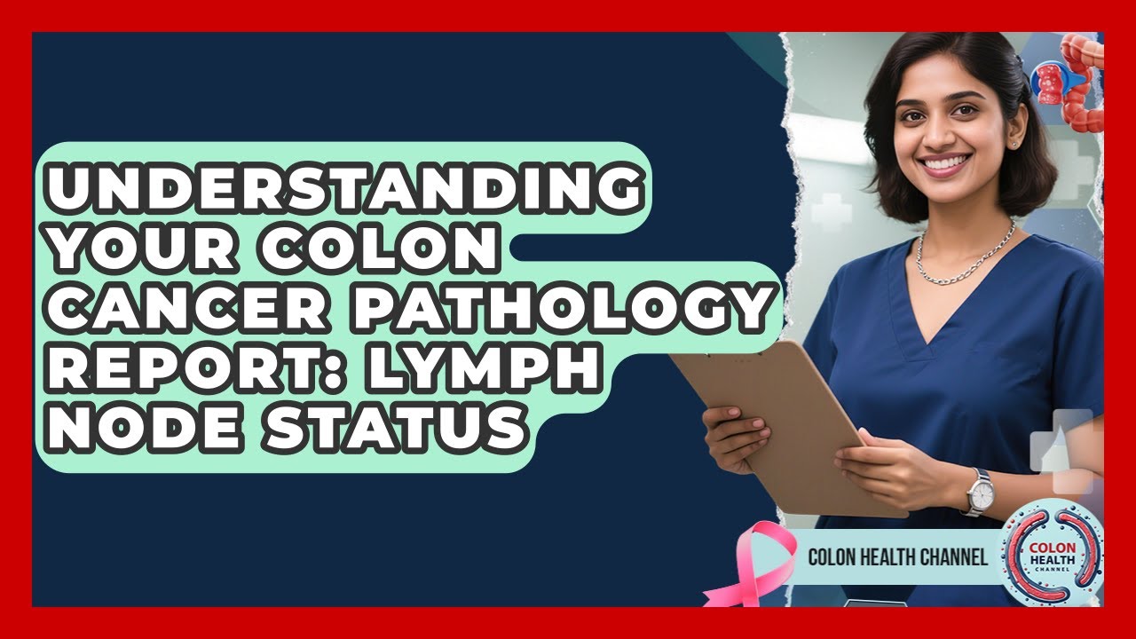 Understanding Your Colon Cancer Pathology Report: Lymph Node Status ...