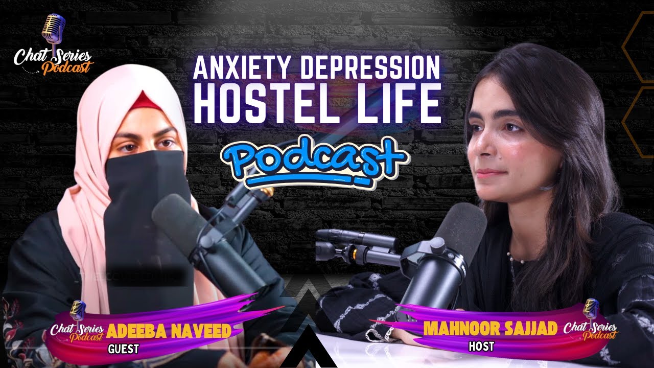 Anxiety Depression and Hostel Life - With Adeeba Naveed - Chat Series ...