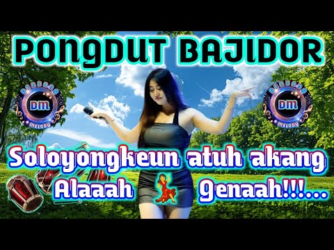 💫PONGDUT BAJIDOR💫 ALAAAAH GENAAAH // SOLOYONGKEUN ATUH AKANG YUK AAAHH!!!...