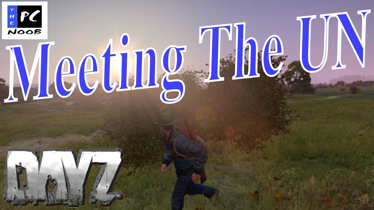 DayZ - MEETING THE UN - YouTube